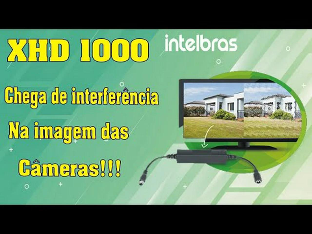 XHD 1000 INTELBRAS chega de interferencia na imagem das câmeras