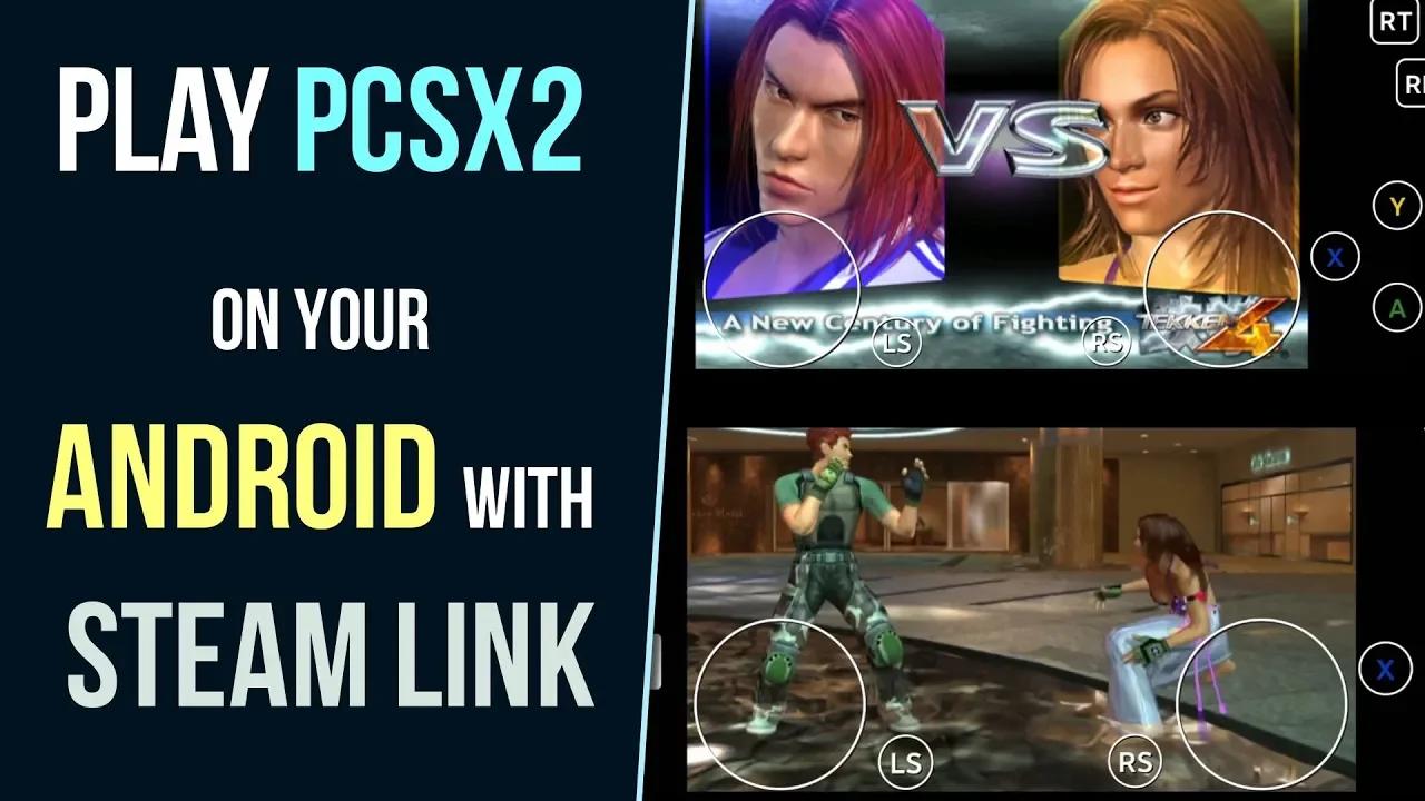 How to Play PCSX2 QT on your Android with Steam Link
