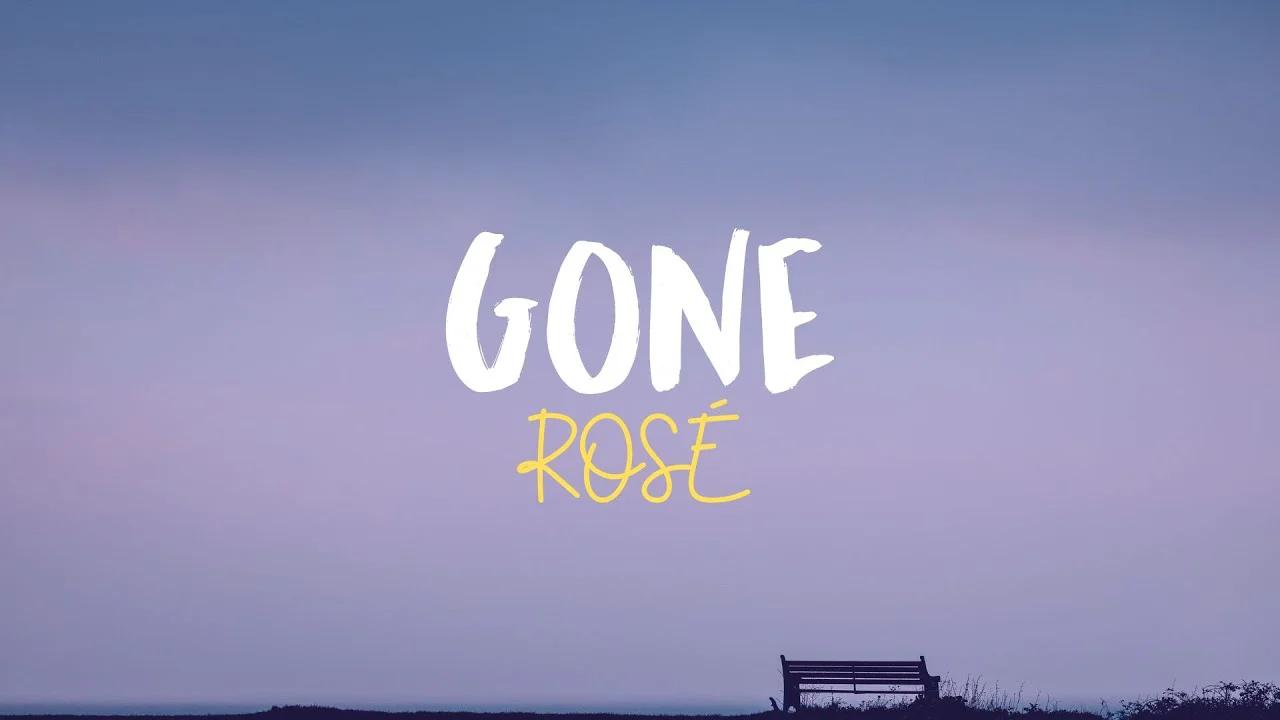 ROSÉ - Gone (Lyrics / Lyric Video) 🎧