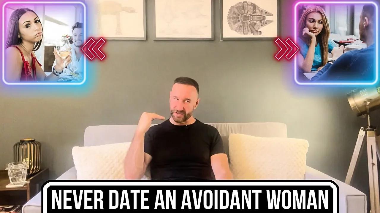Why You Should Never Date An Avoidant Women @andymholt