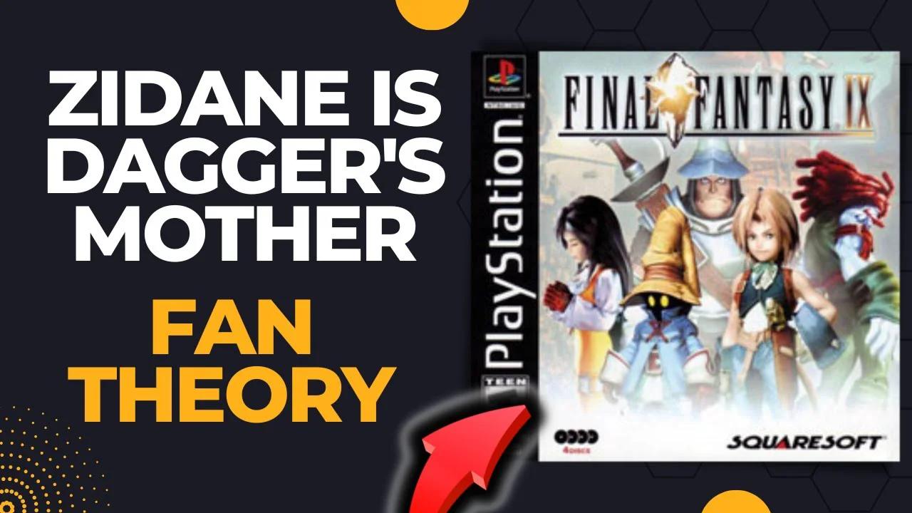 Final Fantasy 9 Fan Theory Zidane is Dagger's Mother