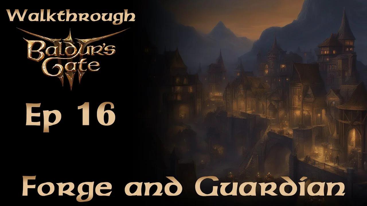 BG3 Walkthrough E16 Forge and Guardian