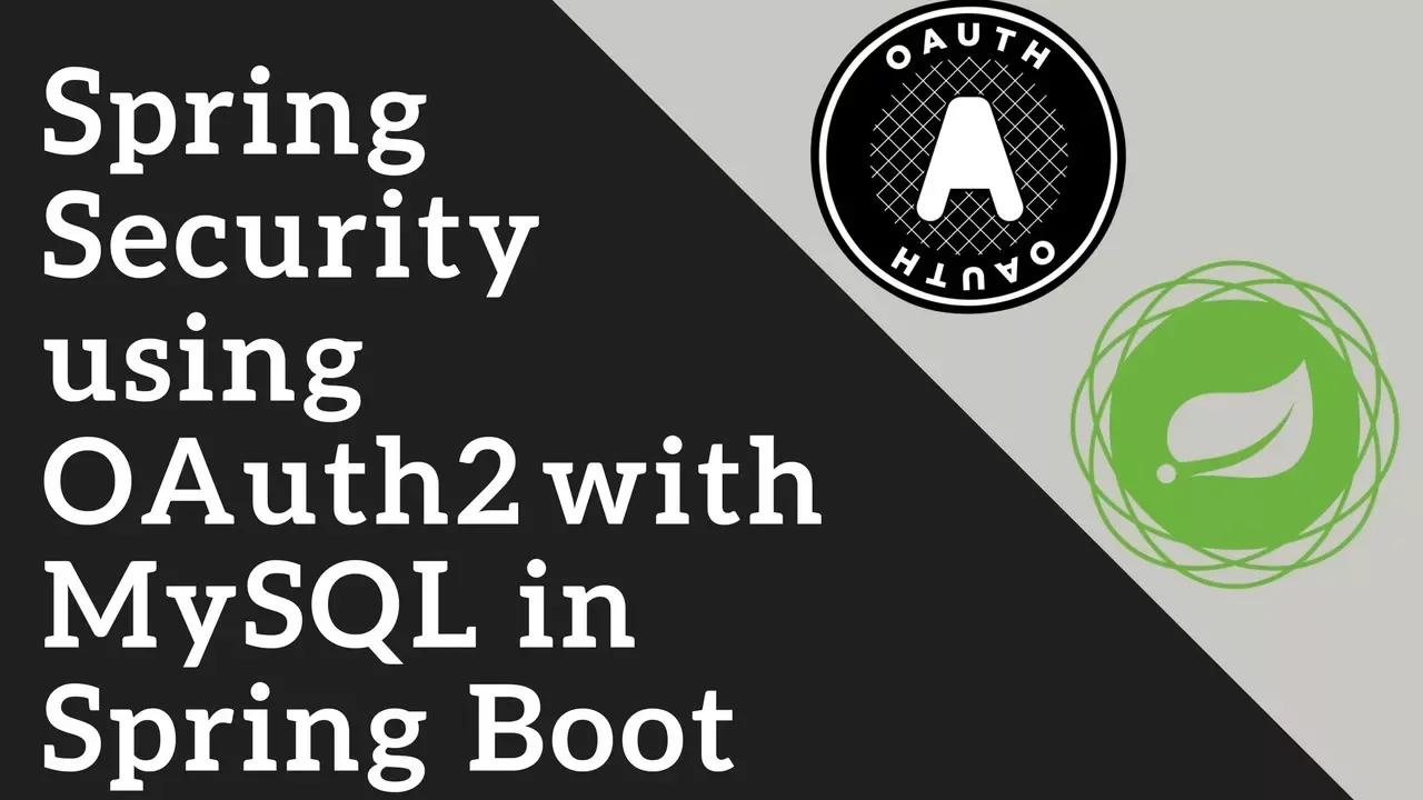 Spring Security using OAuth2 with MySQL Database in Spring Boot | Tech ...