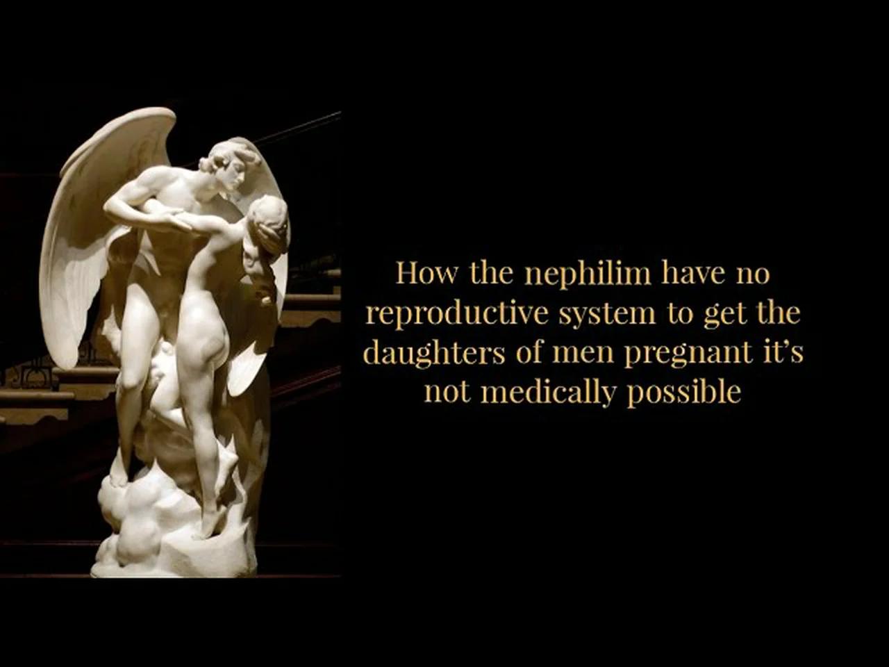 how the nephilim have no reproductive system to get the daughters of ...