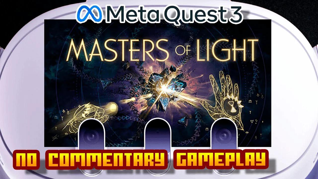 Masters of Light - (Oculus Meta Quest 2, 3 & Pro) - No Commentary Gameplay