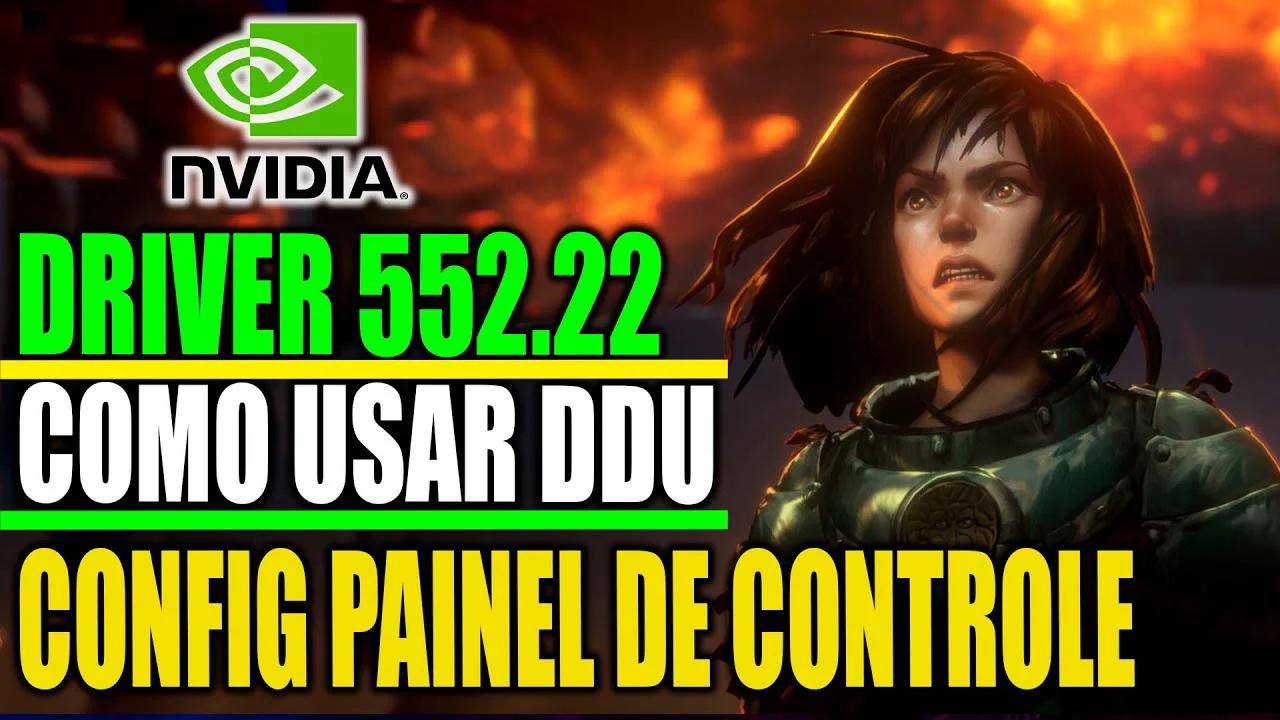 COMO DESINSTALAR DRIVER COM DDU E INSTALAR NOVO DRIVER - NVIDIA DRIVER 552.22