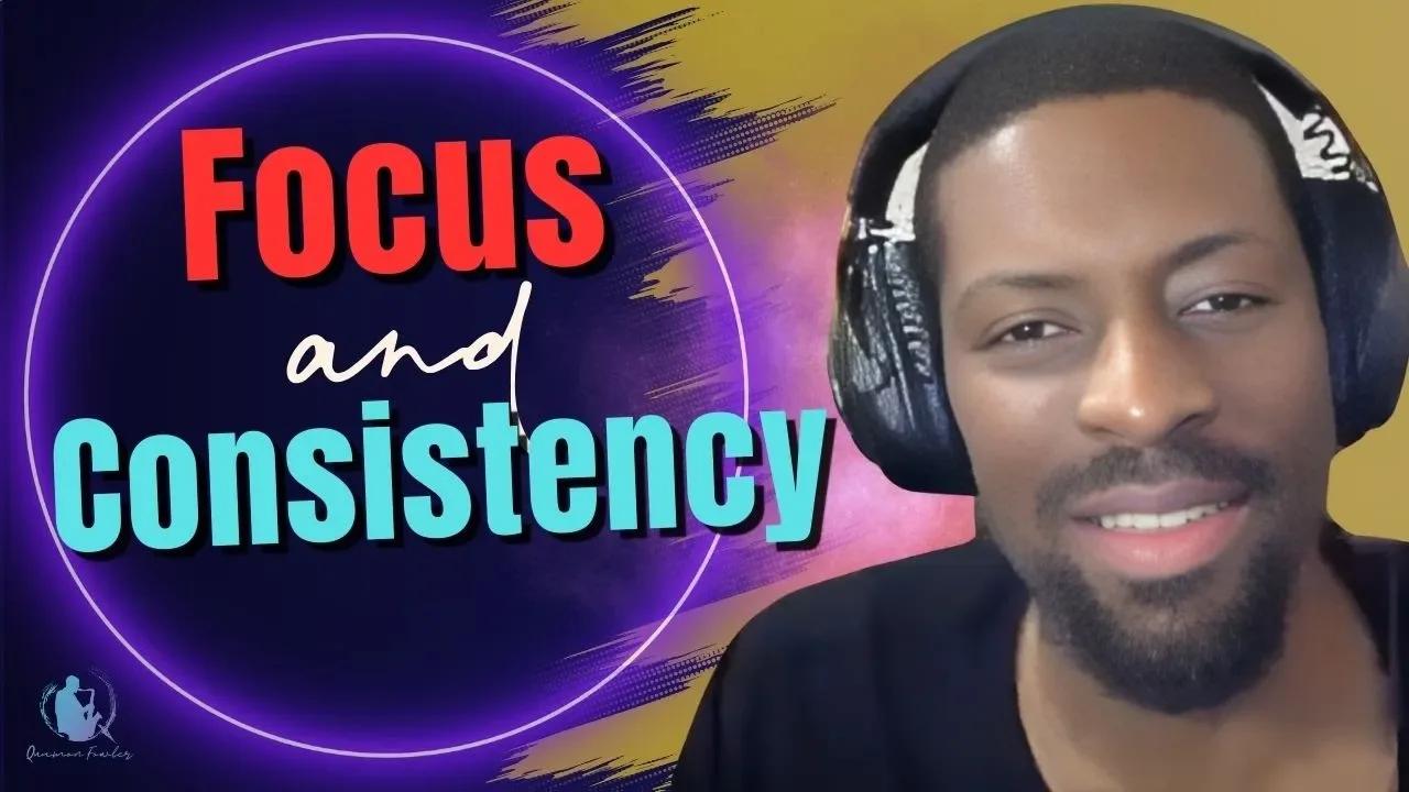 Focus and Consistency