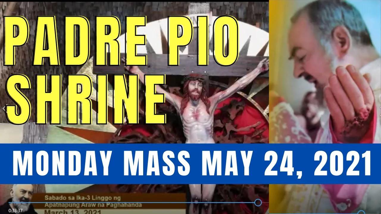 🔴HOLY MASS AT THE PADRE PIO SHRINE TODAY MONDAY MAY 24, 2021