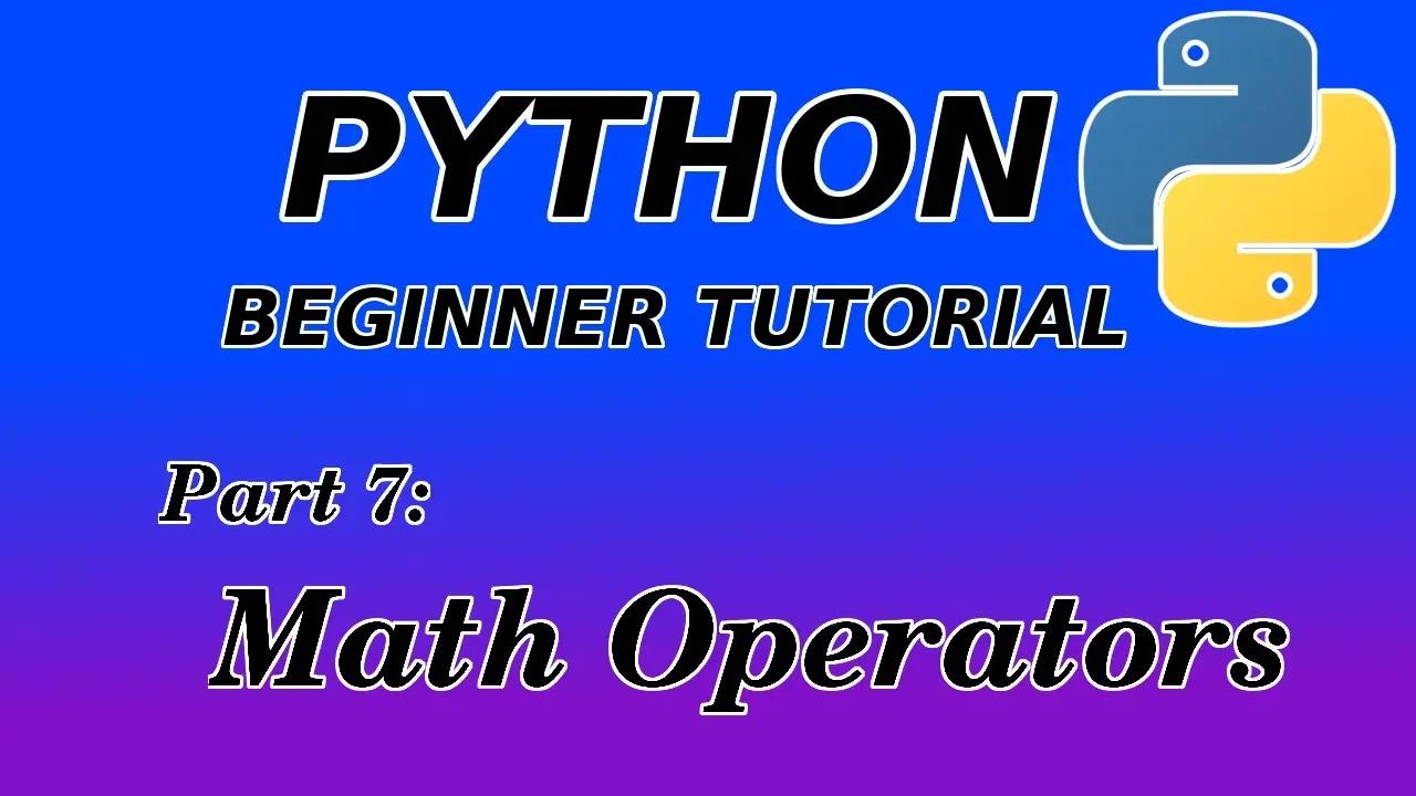 Math Operations Python Beginner Tutorial Part 7