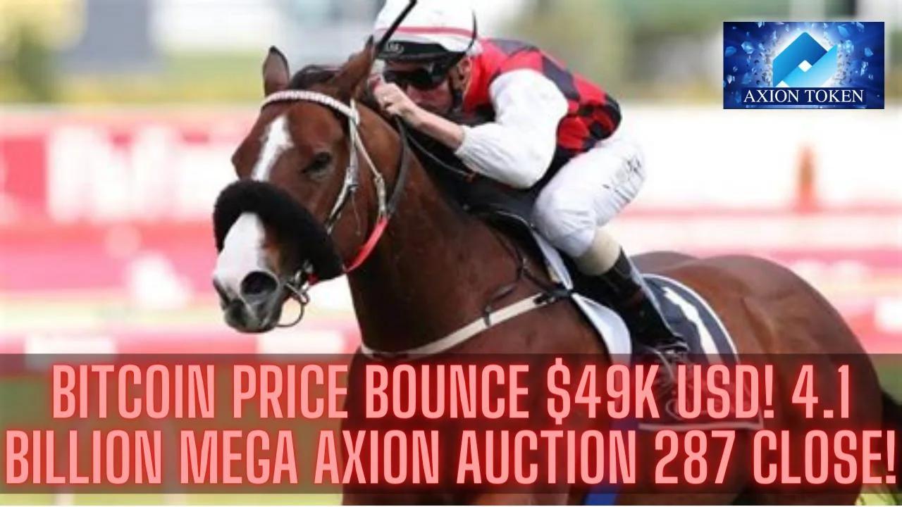 Bitcoin Price Bounce $49k USD! 4.1 BILLION MEGA Axion Auction 287 CLOSE!