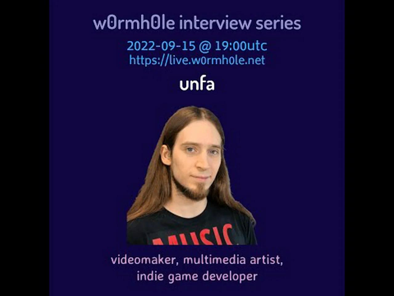 unfa @ w0rmh0le Interview Series 2022-09-15