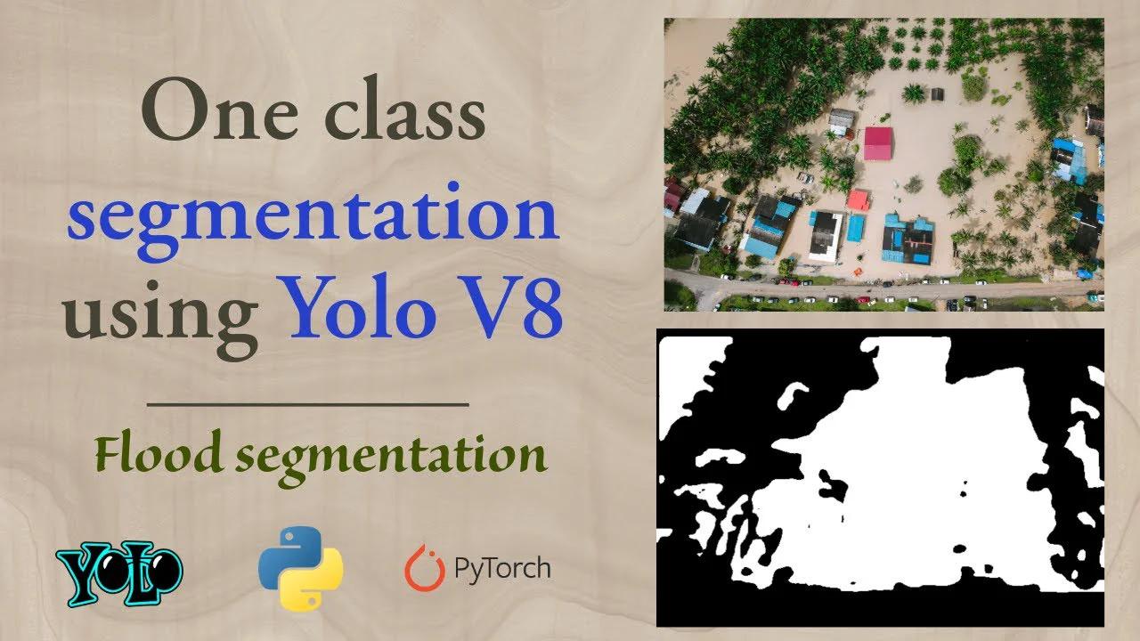 Flood Detection with Yolo V8 Segmentation | One class image segmentation
