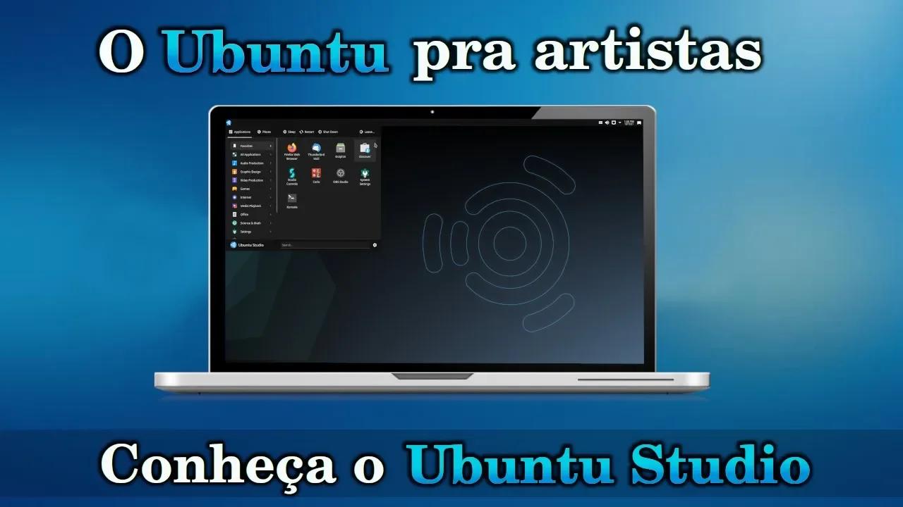 Conheça o Ubuntu Studio - O Ubuntu voltado pra criadores de conteúdo e ...