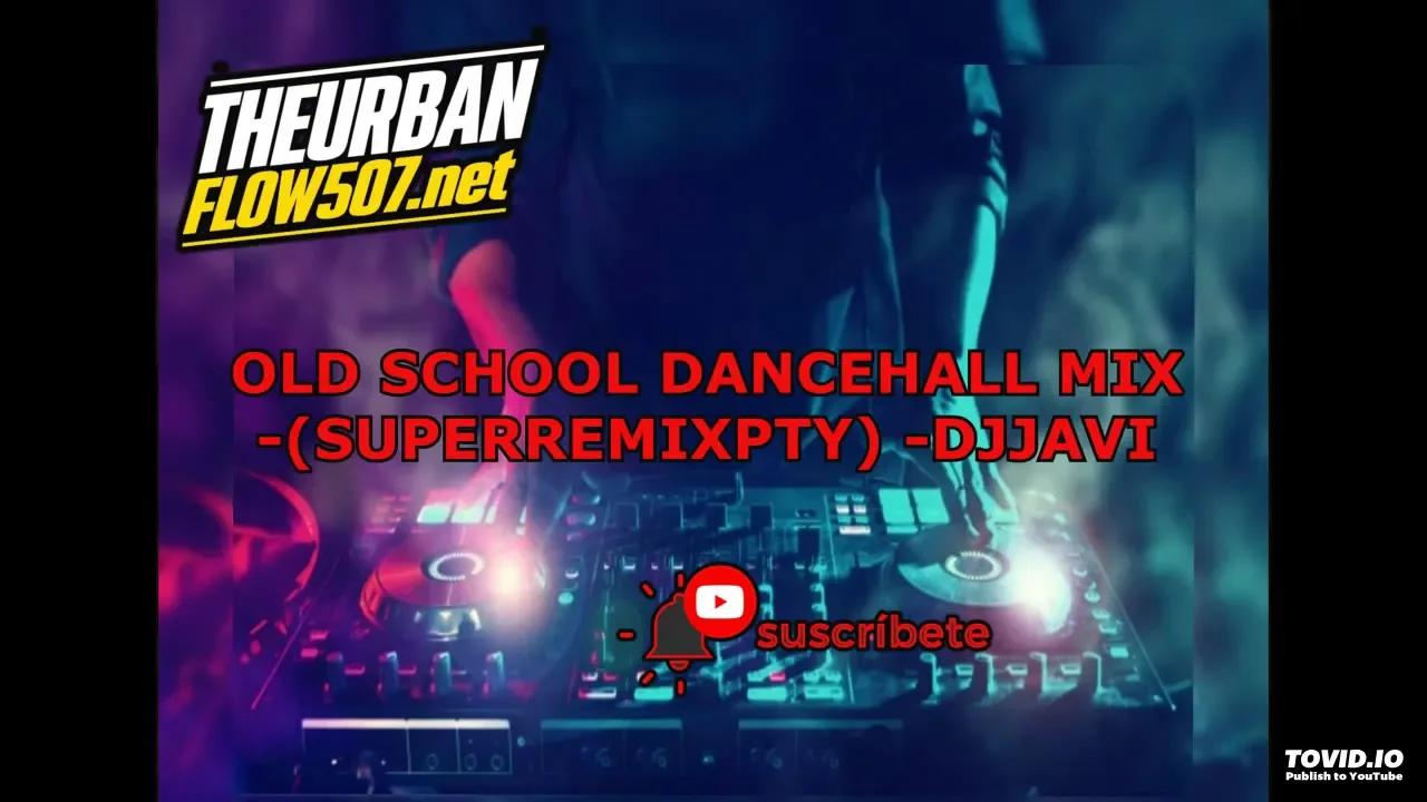 Old School Dancehall Mix -(SUPERREMIXPTY) -DjJavi- #1ENYOUTUBE # ...