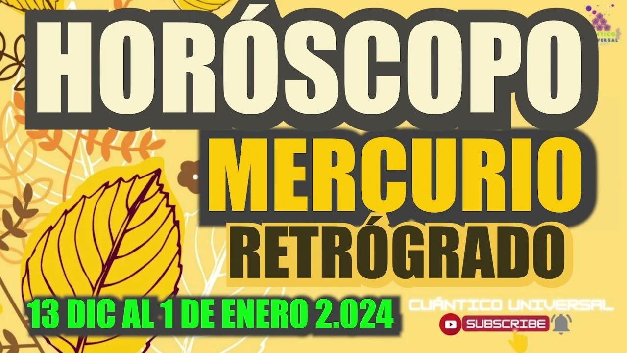 CÓMO AFECTA MERCURIO RETRÓGRADO DICIEMBRE 2023 ENERO 2024 HORÓSCOPO por SIGNOS | CUÁNTICO UNIVERSAL