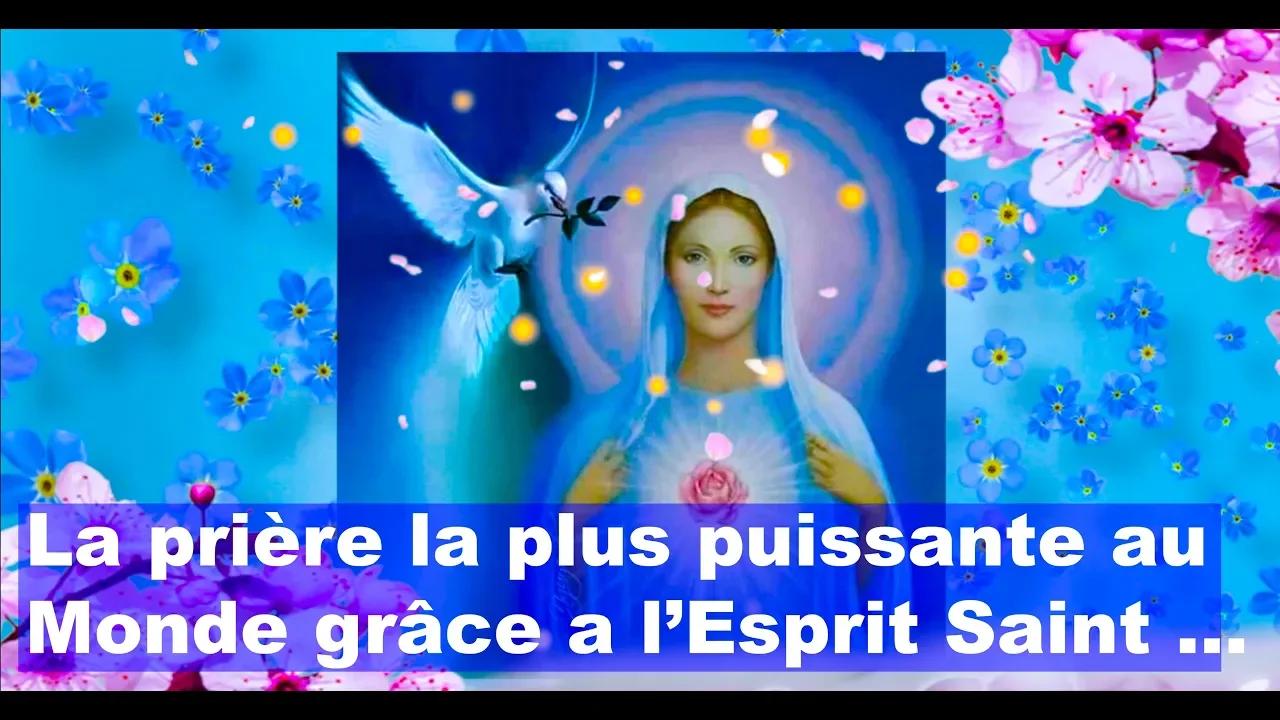 LA PRIERE LA PLUS PUISSANTE AU MONDE GRÂCE A L'ESPRIT SAINT ...