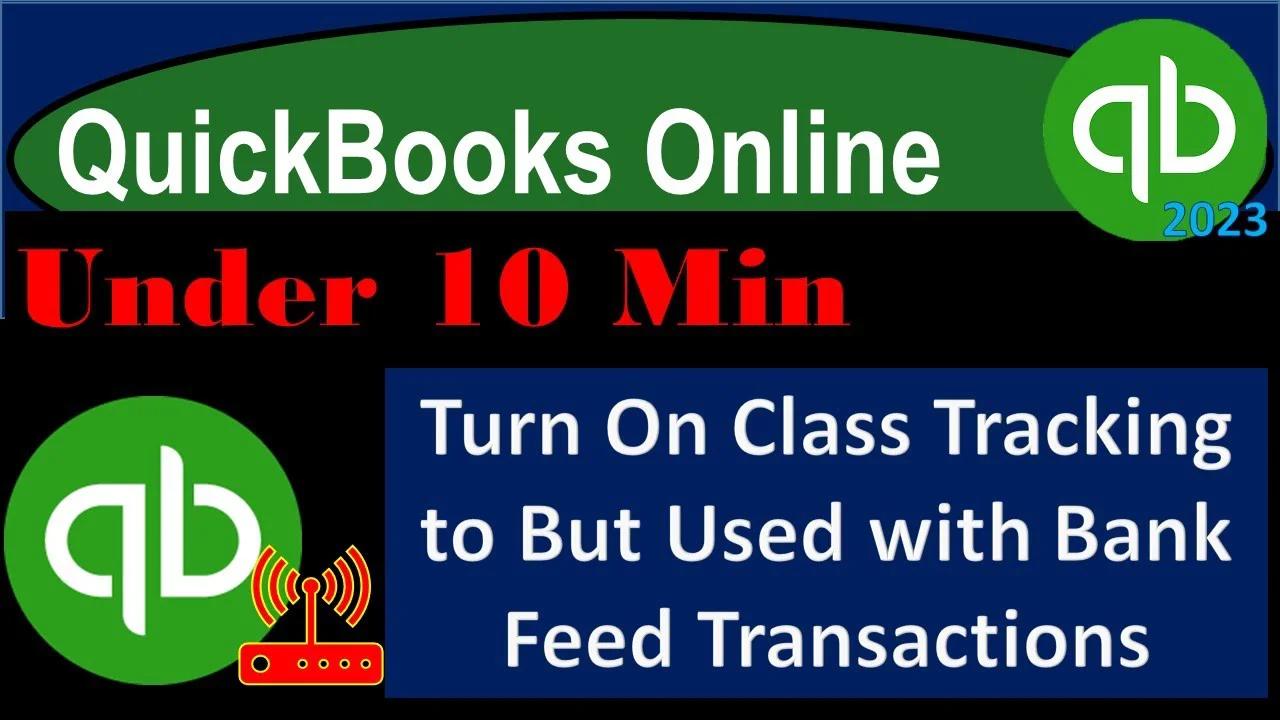 Turn On Class Tracking to But Used with Bank Feed Transactions - QuickBooks Online 2023