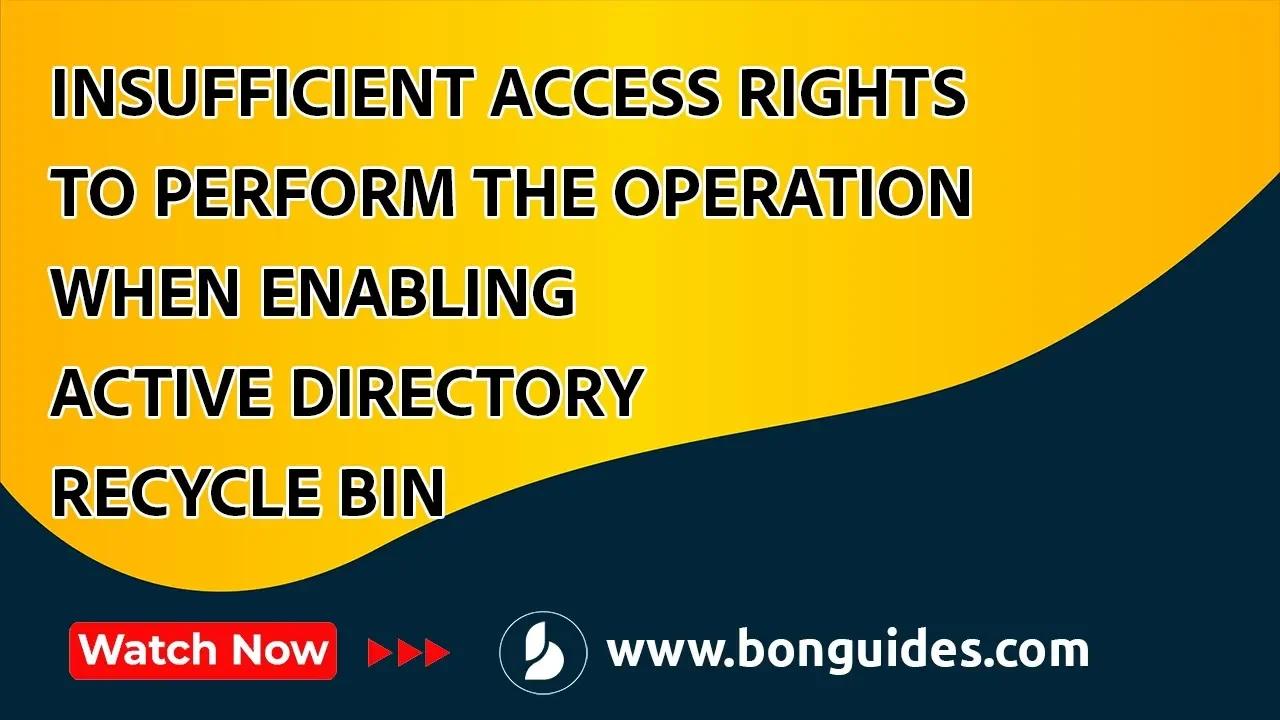 Insufficient Access Rights to Perform the Operation when Enabling ...