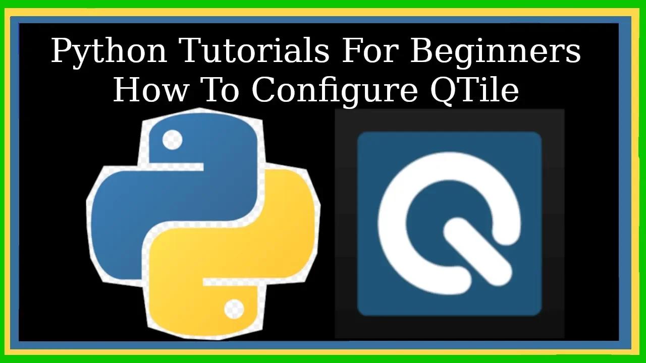 Python For Beginners | Configuration Of QTile In Python | Python Tutorials