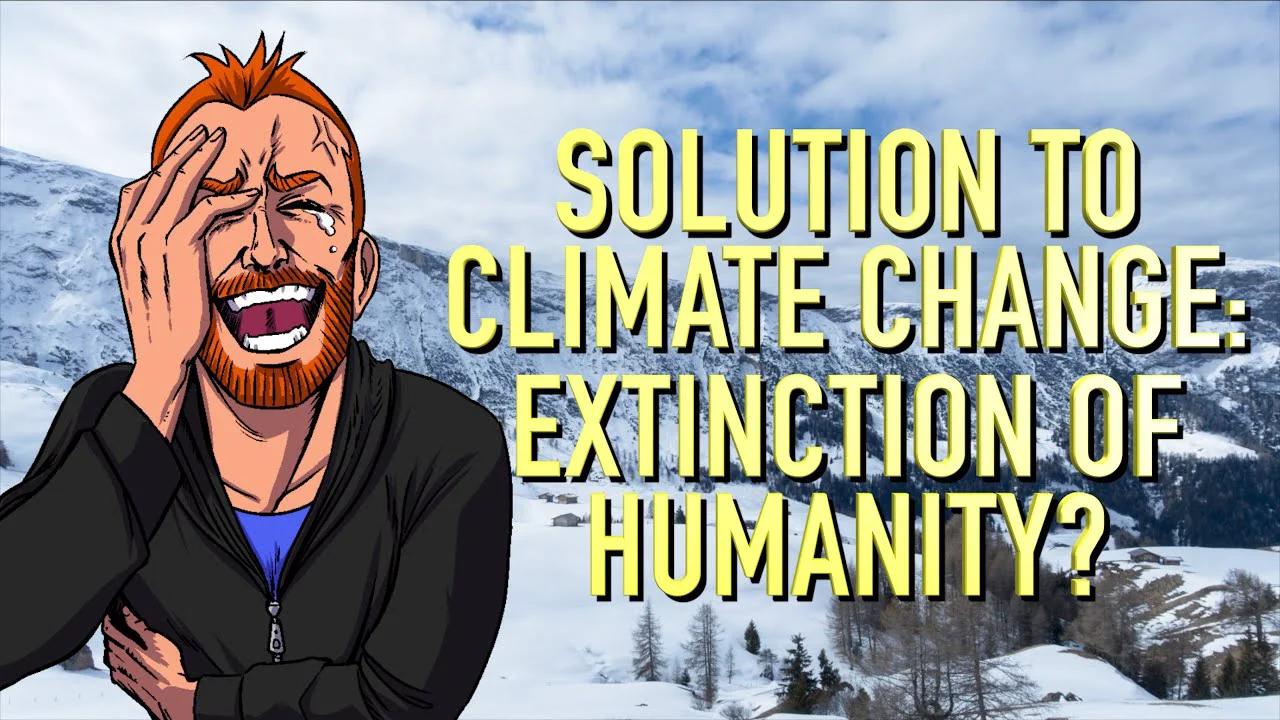 The Solution to Climate Change: Extinction of Humanity?