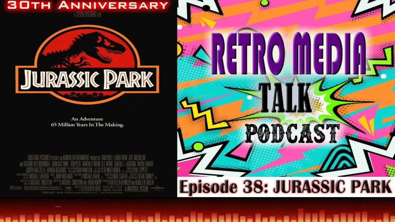 JURASSIC PARK -Episode 38: Retro Media Talk | Podcast