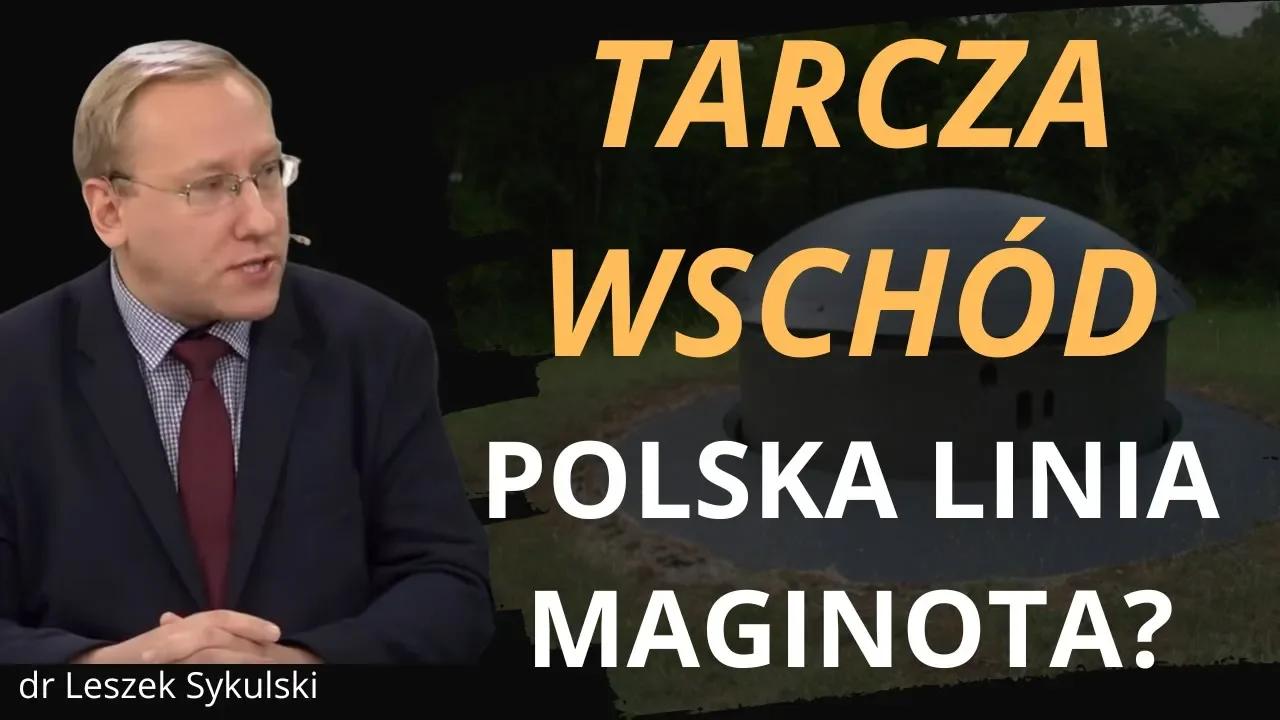 "Tarcza Wschód" - polska Linia Maginota? | Odc. 685 - dr Leszek Sykulski