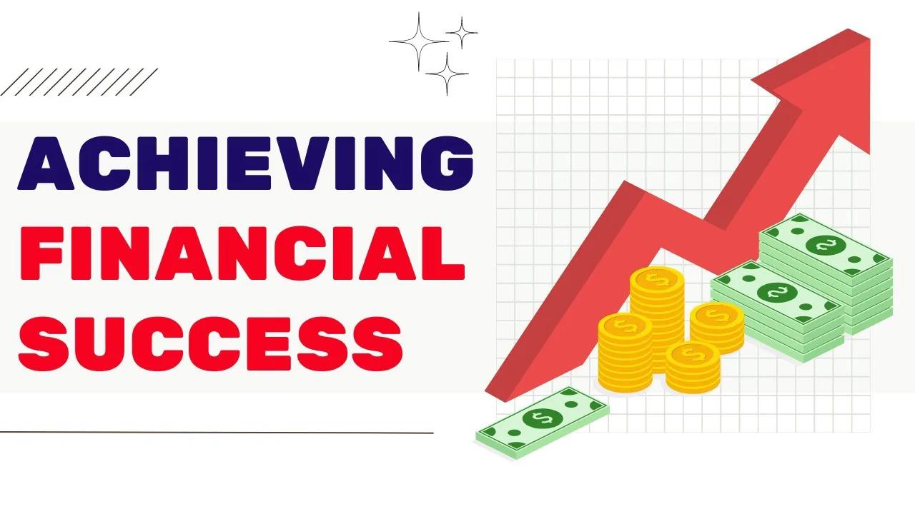 Achieving Financial Success: Setting Goals and Tracking Your Progress