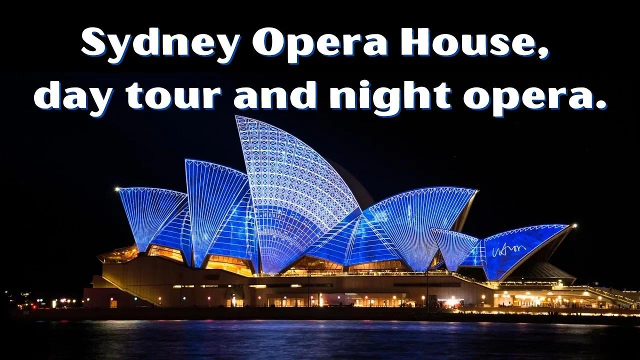 Sydney Opera House - day tour and a night at the opera