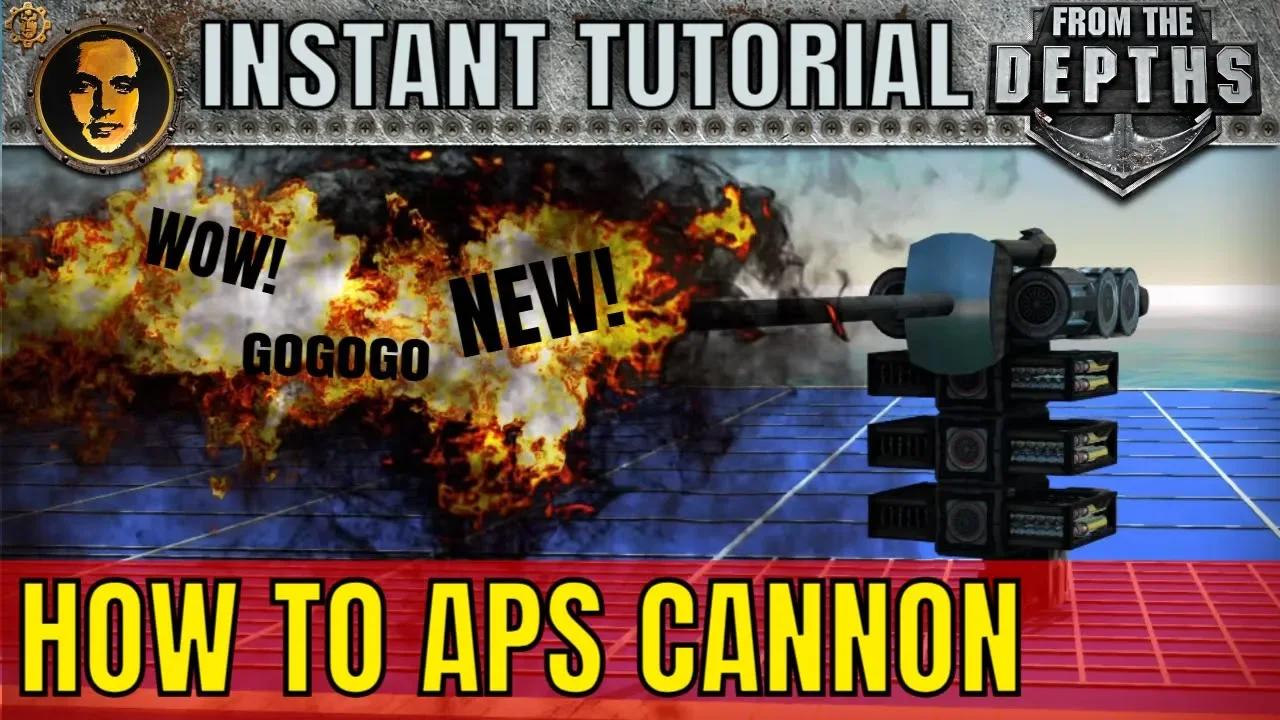 How To Advanced Cannon - General APS Guide - From The Depths INSTANT ...