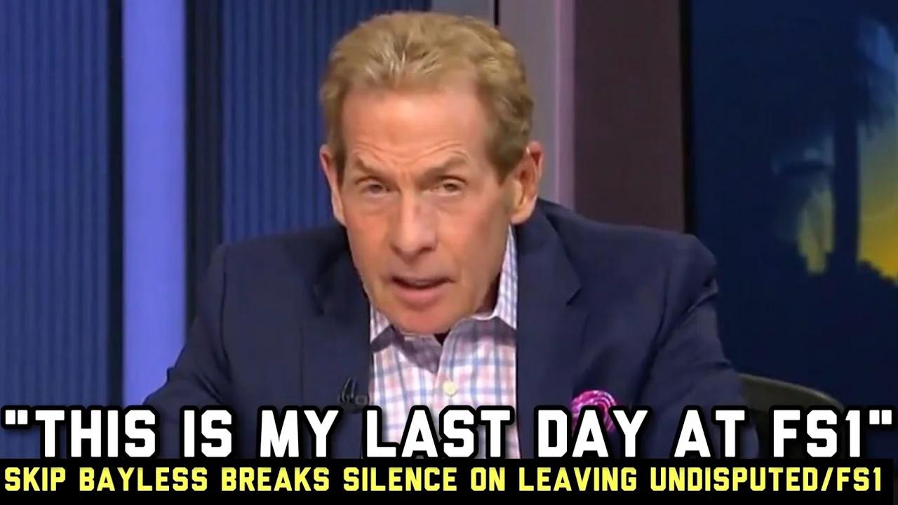 Skip Bayless BREAKS SILENCE On FINAL DAY At Undisputed/FS1 After ... Skip Bayless BREAKS SILENCE On FINAL DAY At Undisputed/FS1 After ...