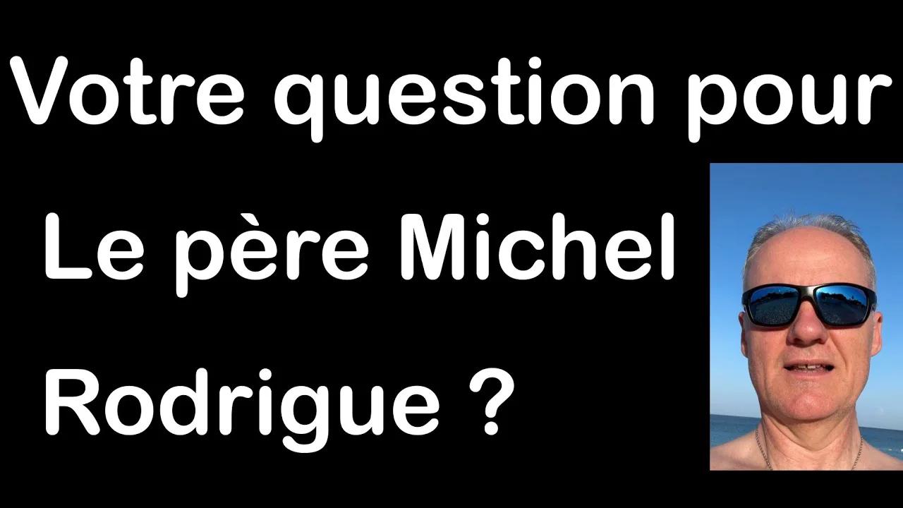 Votre question pour le Père Michel Rodrigue