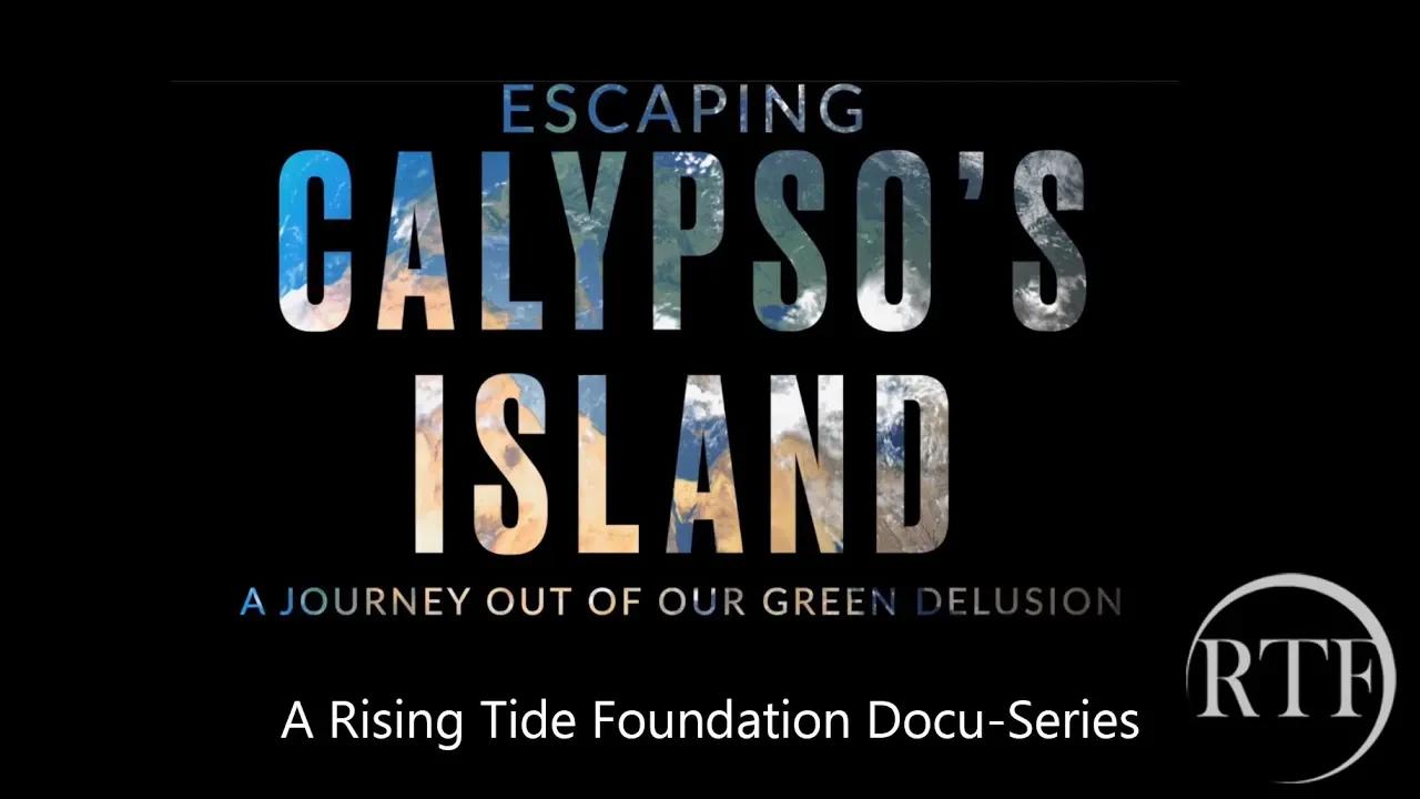 Escaping Calypso's Island: A Journey out of our Green Delusion [RTF Docu-Series part 1]
