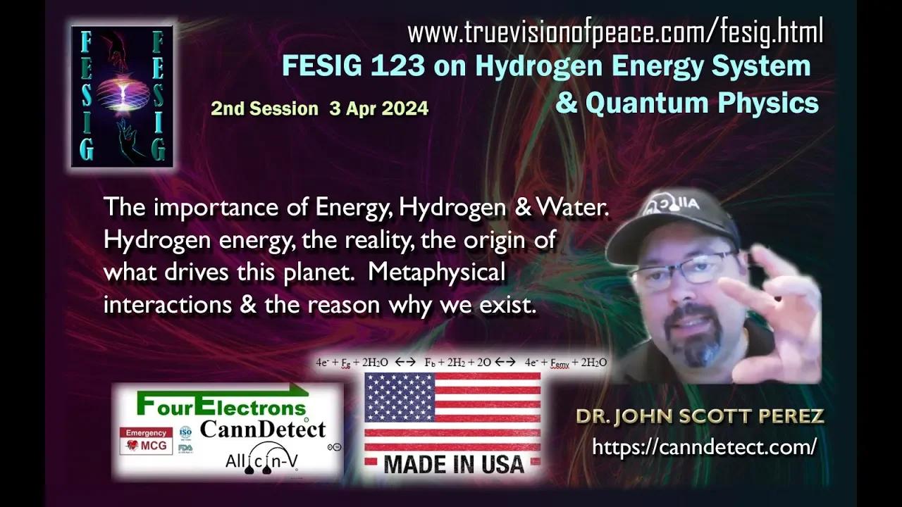 FESIG 123 Dr. John Scott Perez on Hydrogen Energy System & Quantum Physics
