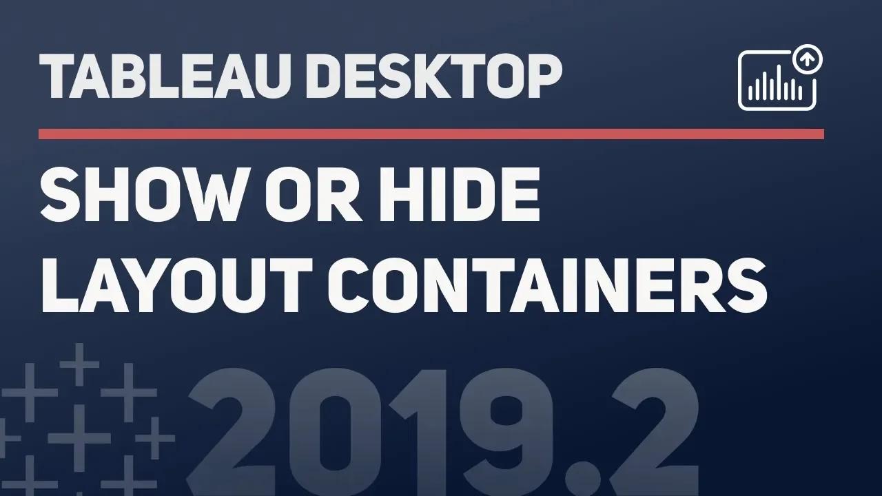 How to Show & hide dashboard containers in Tableau Desktop 2019.2 and newer