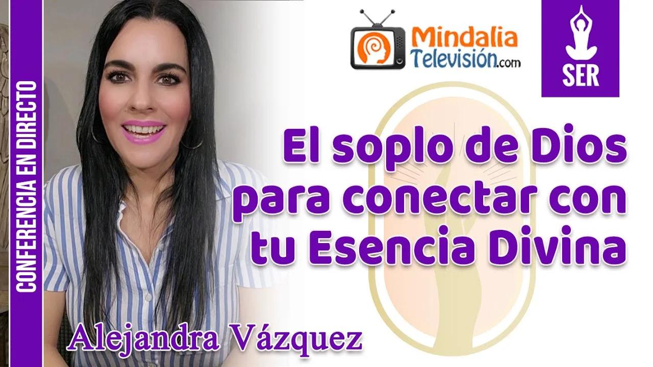 El soplo de Dios para conectar con tu Esencia Divina, por Alejandra Vázquez