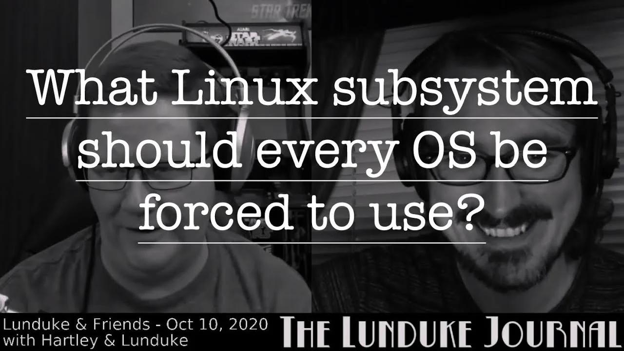 What Linux subsystem should every OS be forced to use?