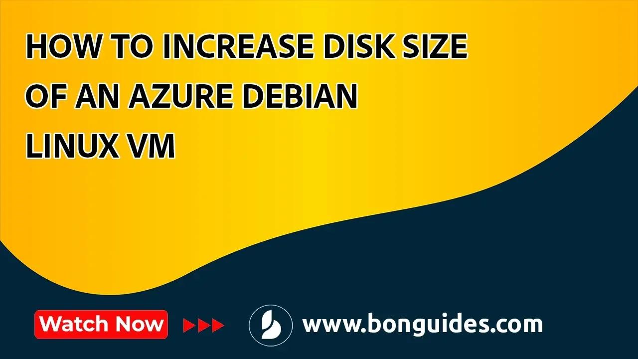 How To Increase Disk Size Of An Azure Debian Linux Vm