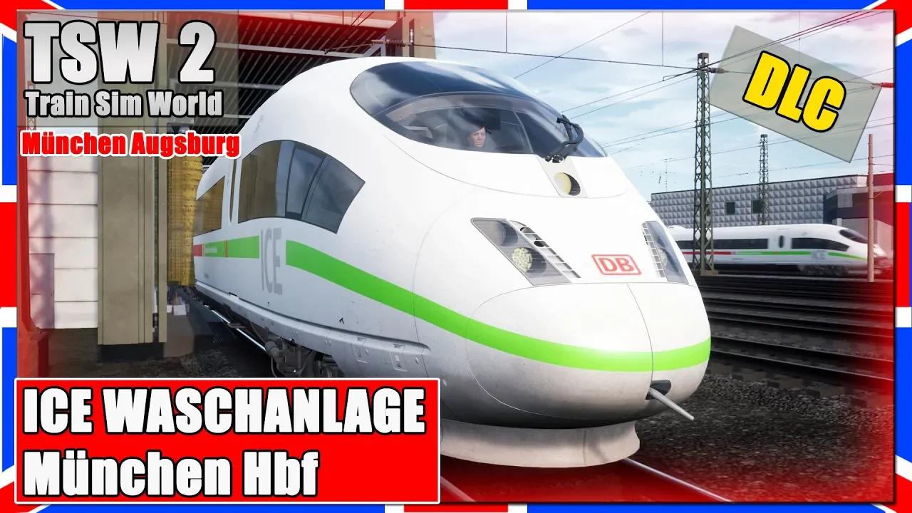 Train Sim World 2 | ICE WASCHANLAGE | München Augsburg | TSW 2 [PC|Deutsch]