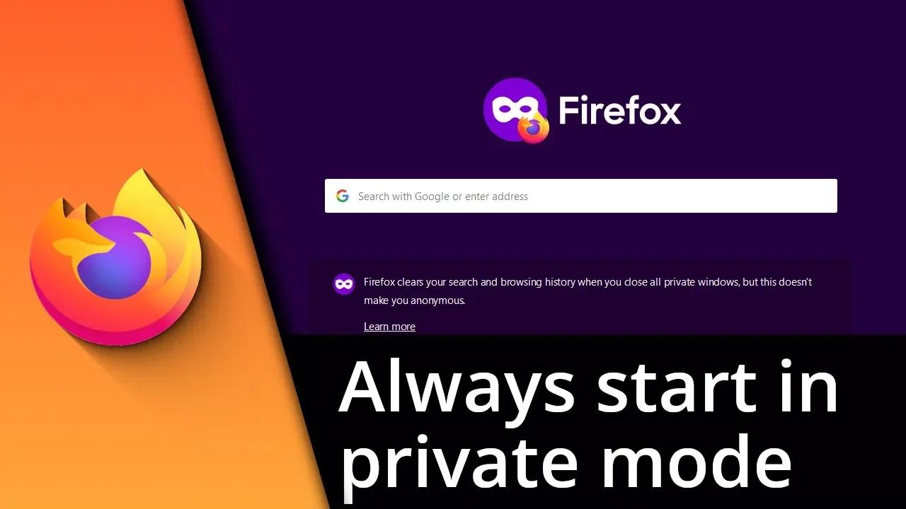 How to always enable private Mode in Firefox Tutorial