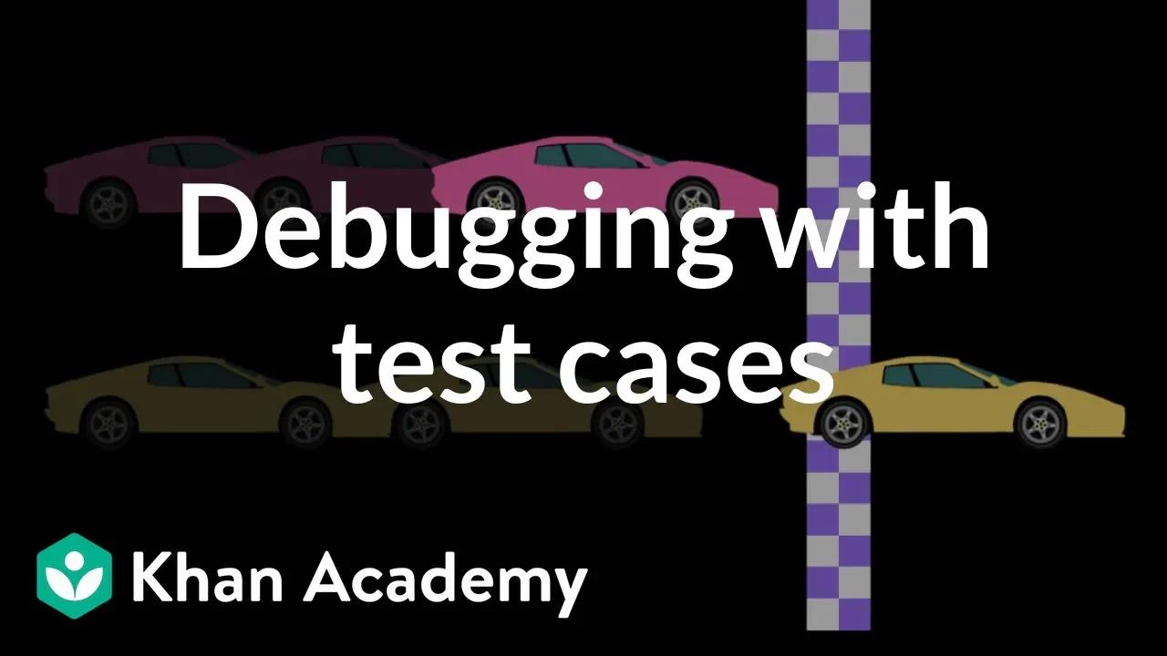 Debugging With Test Cases Intro To Cs Python Khan Academy