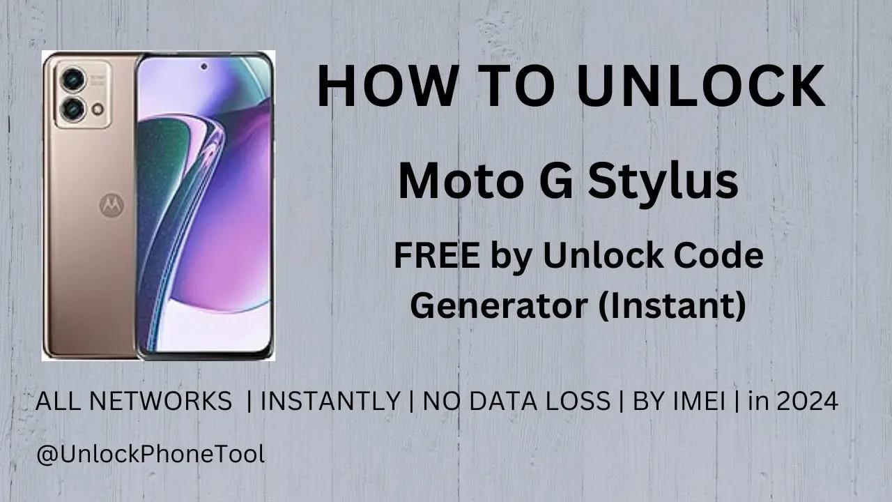How To Unlock Moto G Stylus by Unlock Code Generator in 2024 (Instant Unlock)