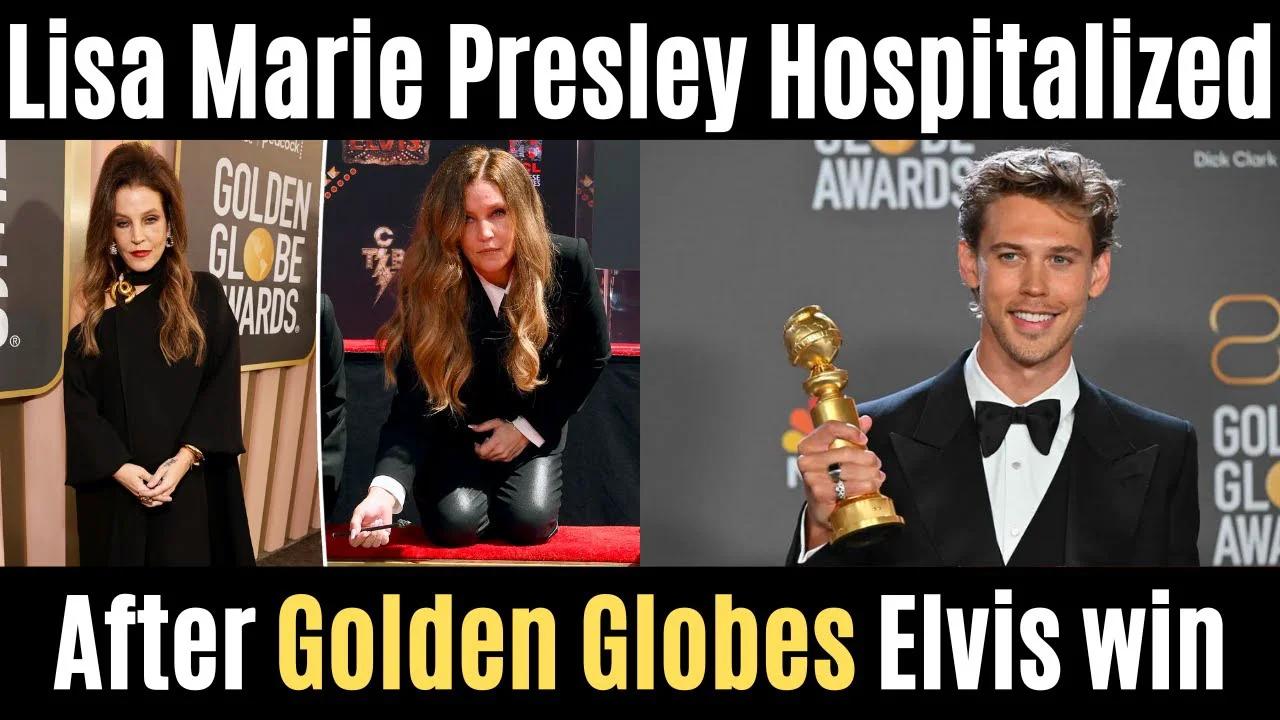 Lisa Marie Presley hospitalized after Austin Butler wins best actor for ...