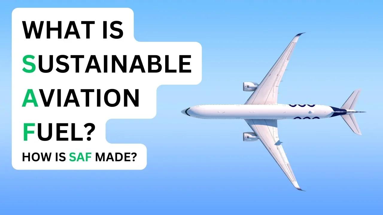 What is Sustainable Aviation Fuel and how is SAF made?