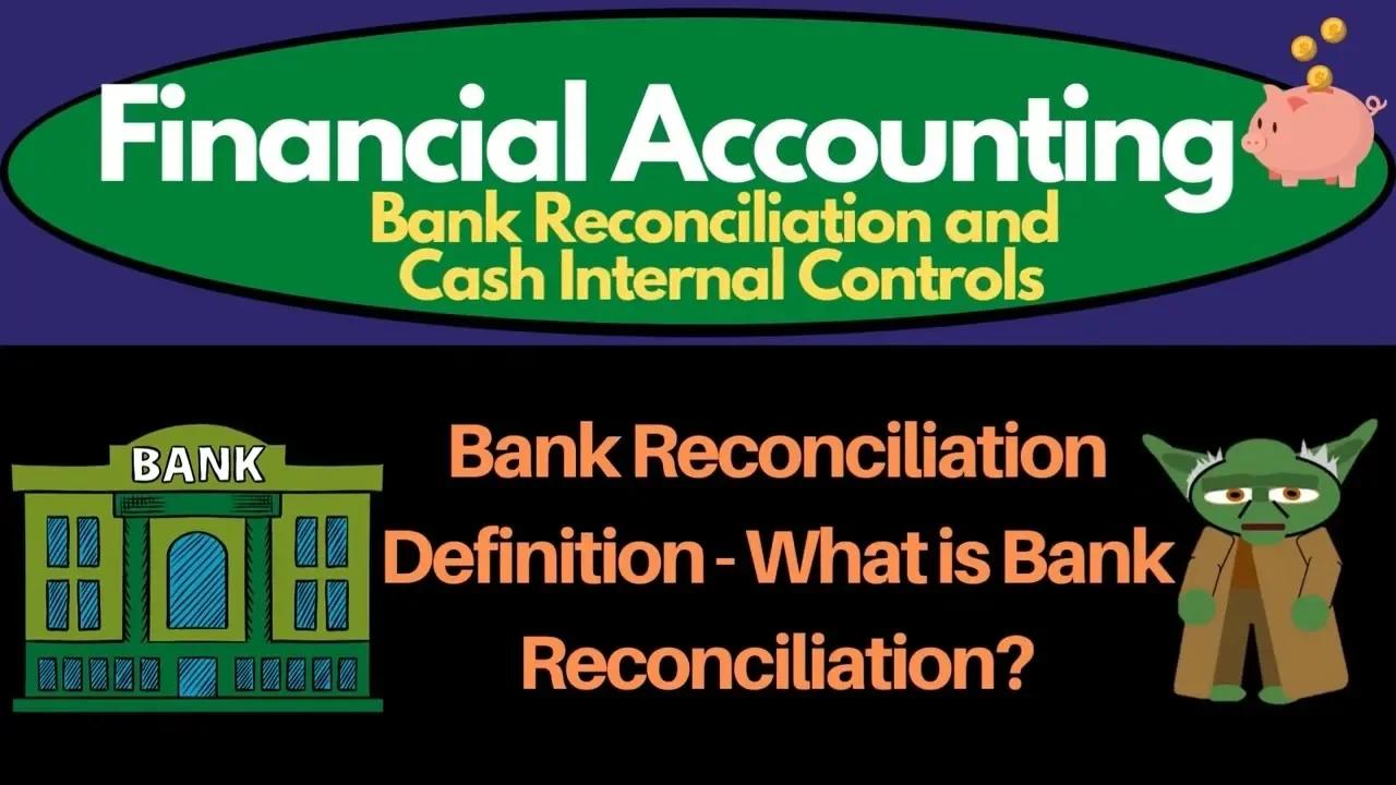 Bank Reconciliation Definition - What is Bank Reconciliation