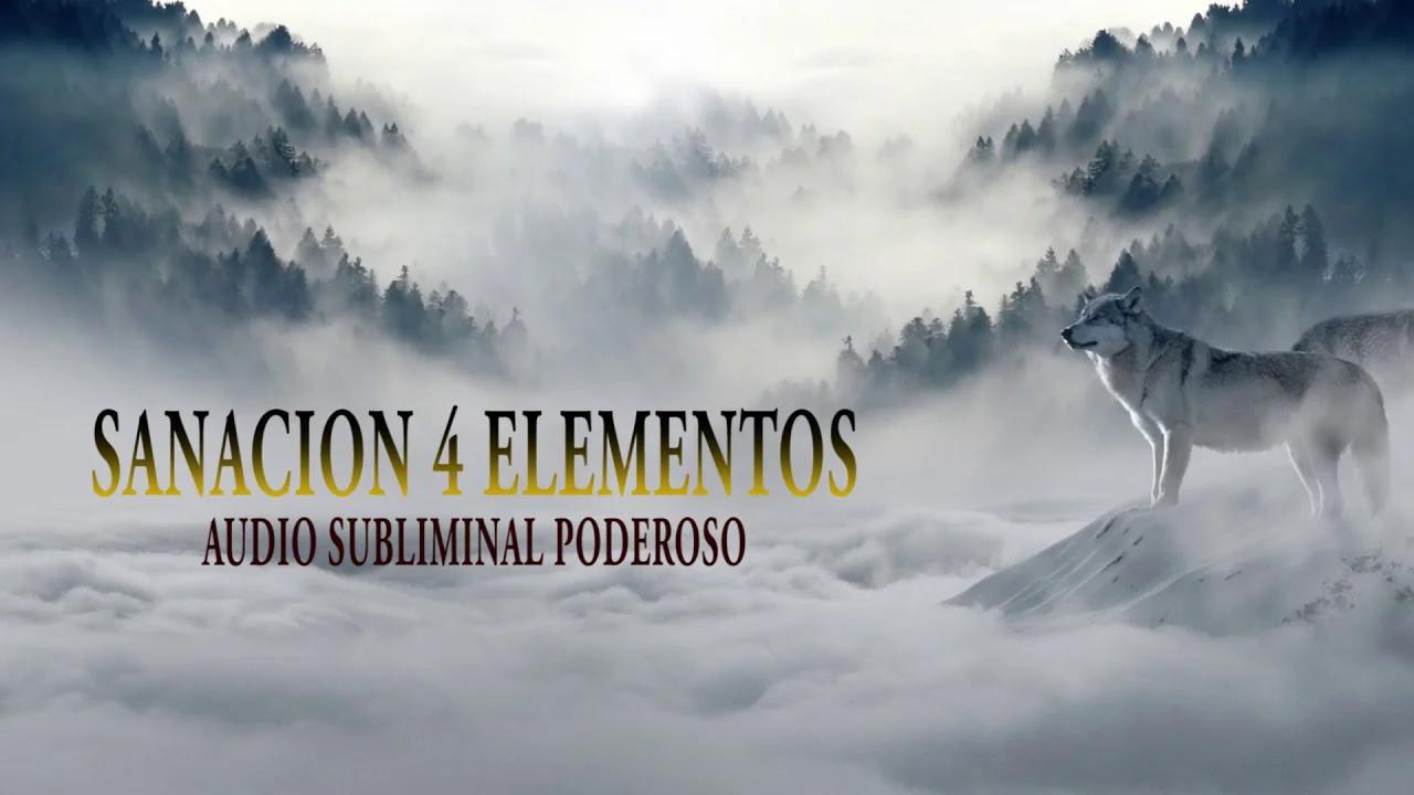 Audio Subliminal Poderoso Sanacion con los 4 elementos