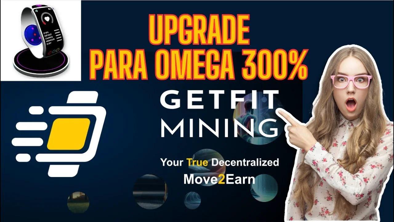 GETFIT MINING COMO FAZER UPGRADE PARA OMEGA 300%