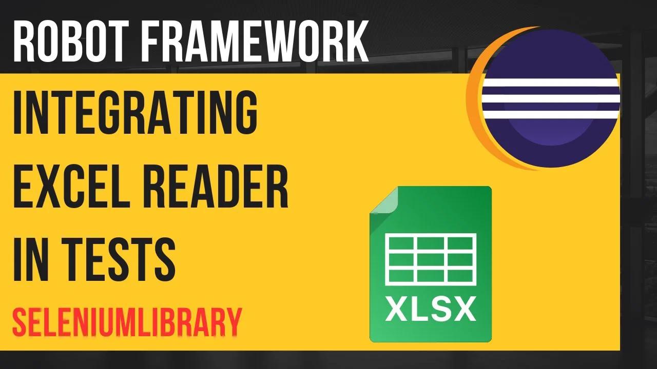 Integrating Excel Reader Utility In Our Selenium Tests Robot Framework