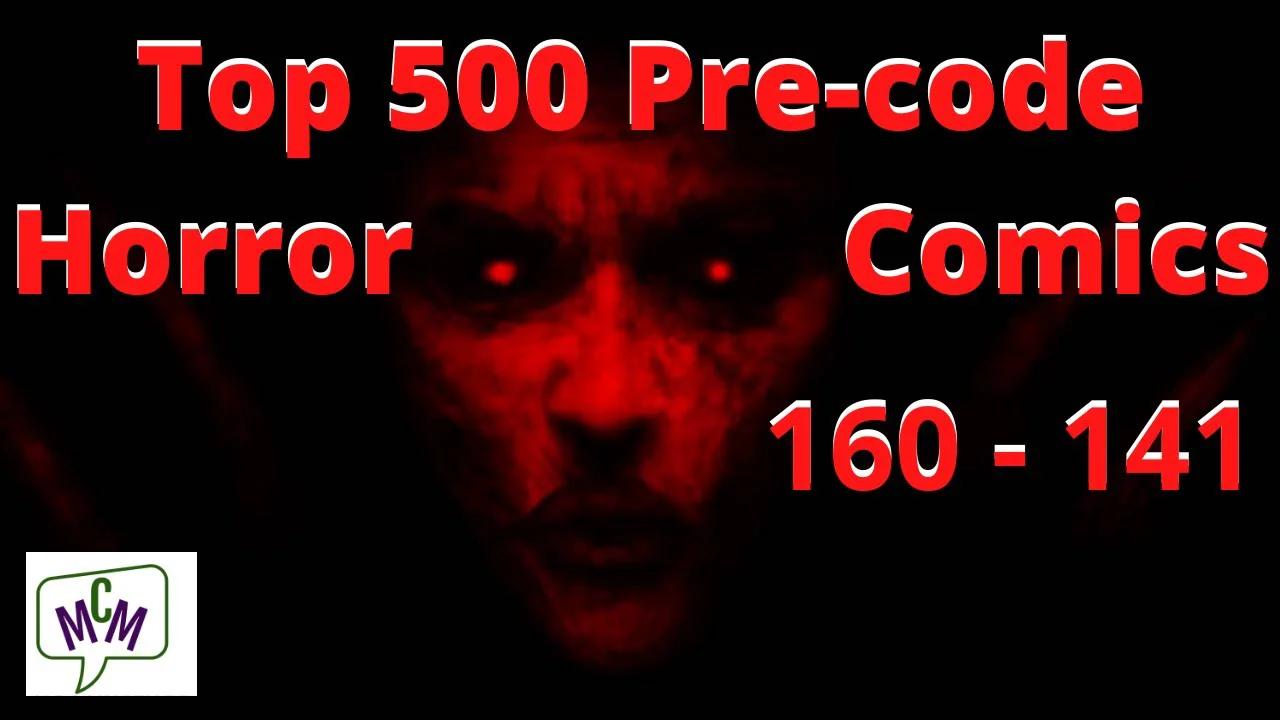 Top 500 Pre-Code Horror Comics Numbers 160 To 141 (ep 455)