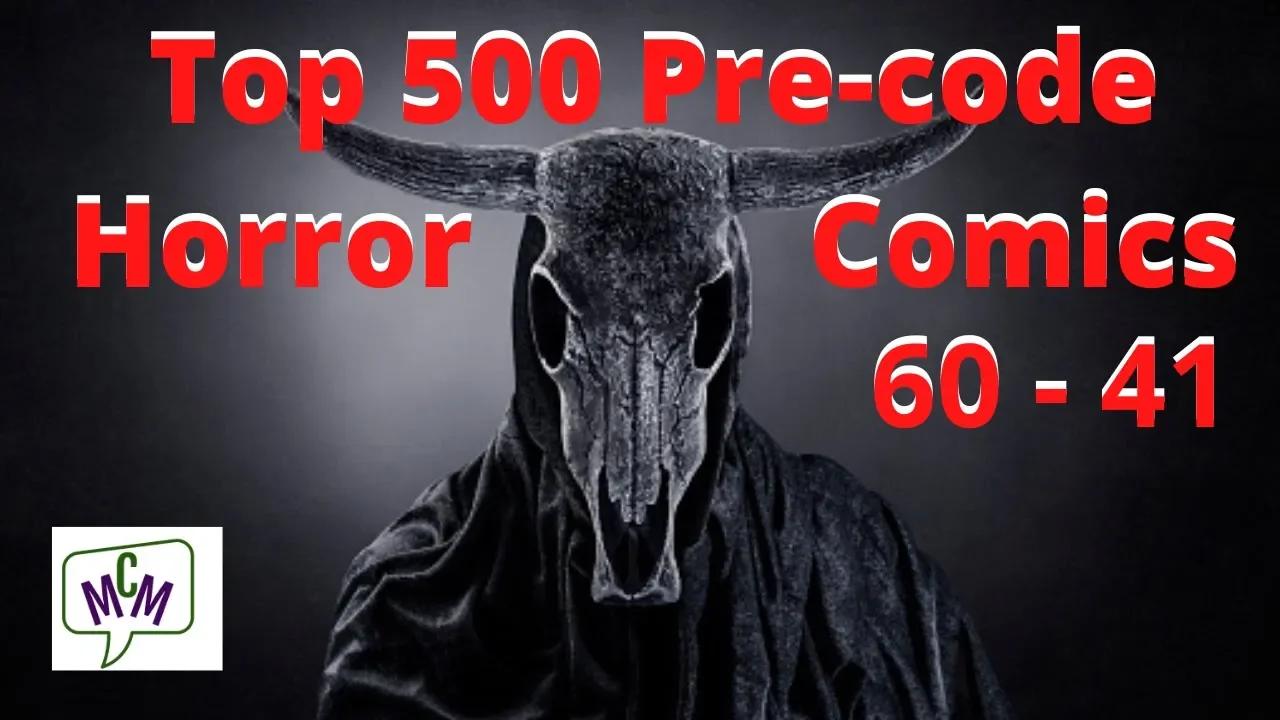 Top 500 Pre-Code Horror Comics Numbers 60 To 41 (ep 482)