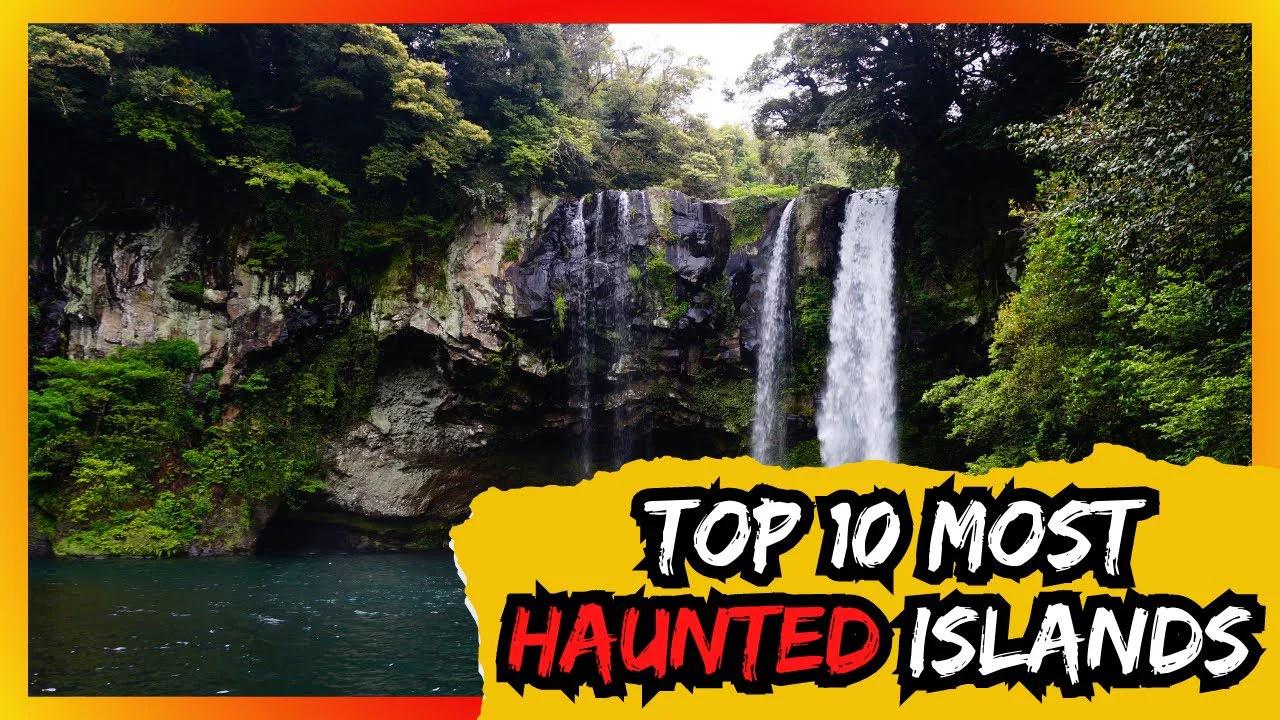 10 Islands You Should Never Visit The World S Most Haunted Places